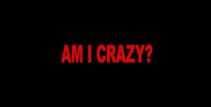 Am I Crazy? - Creepypasta Am I Crazy? - Creepypasta