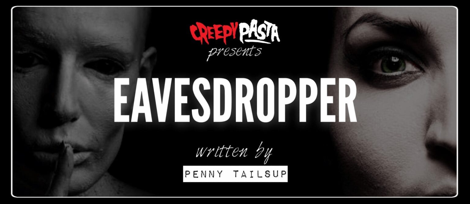 eavesdropper - Creepypasta