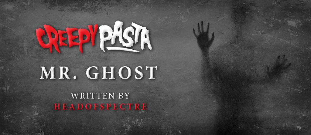 Mr. Ghost - Creepypasta