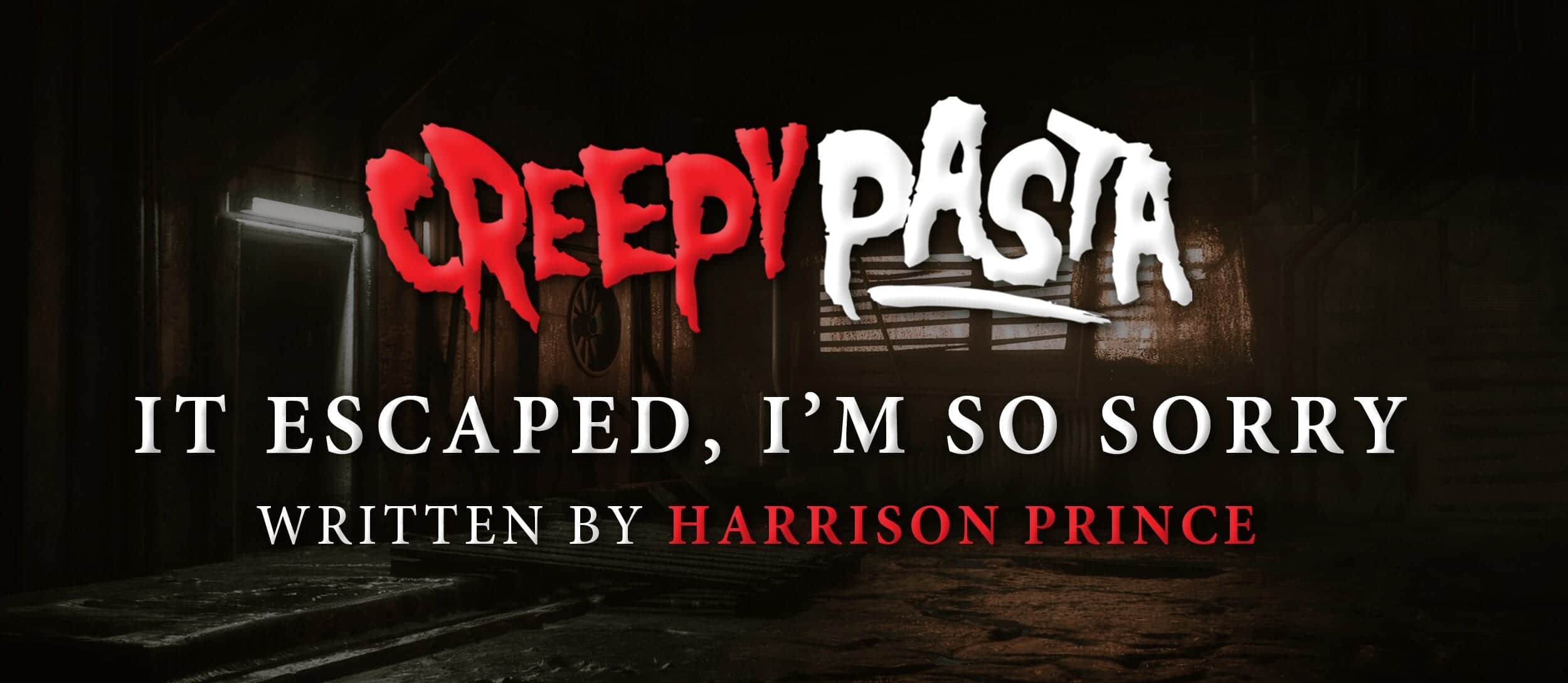 It Escaped, I'm So Sorry - Creepypasta