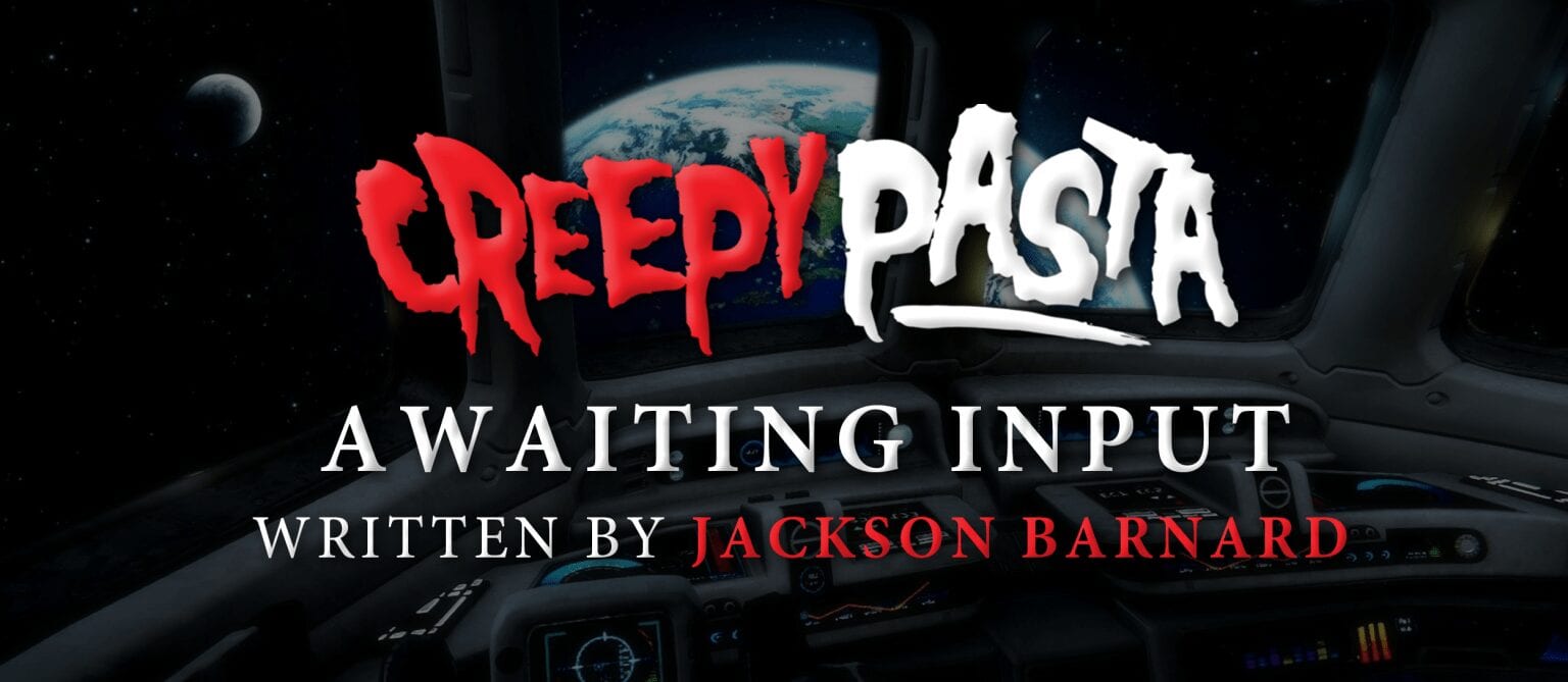 Awaiting Input - Creepypasta