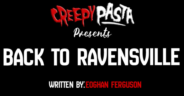 Back to Ravensville - Creepypasta