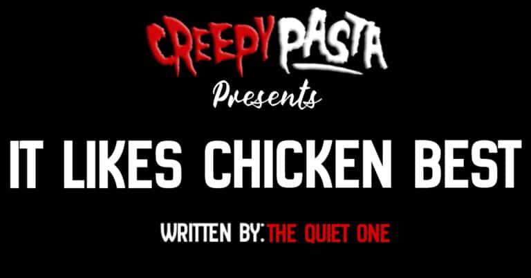 It Likes Chicken Best Creepypasta
