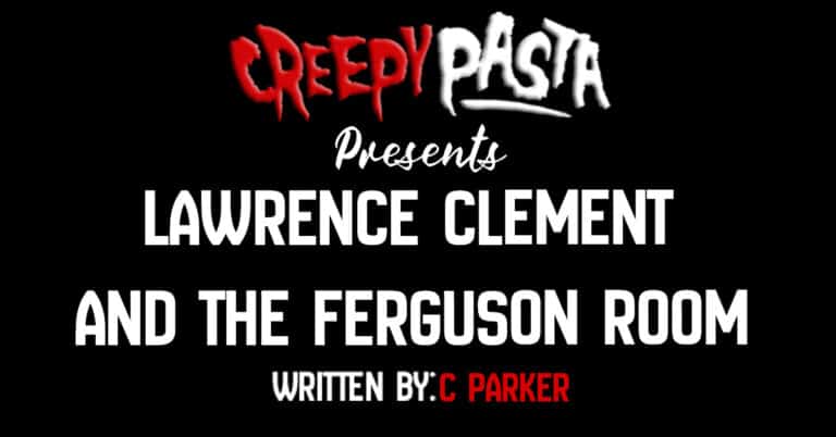 Lawrence Clement and the Ferguson Room - Creepypasta