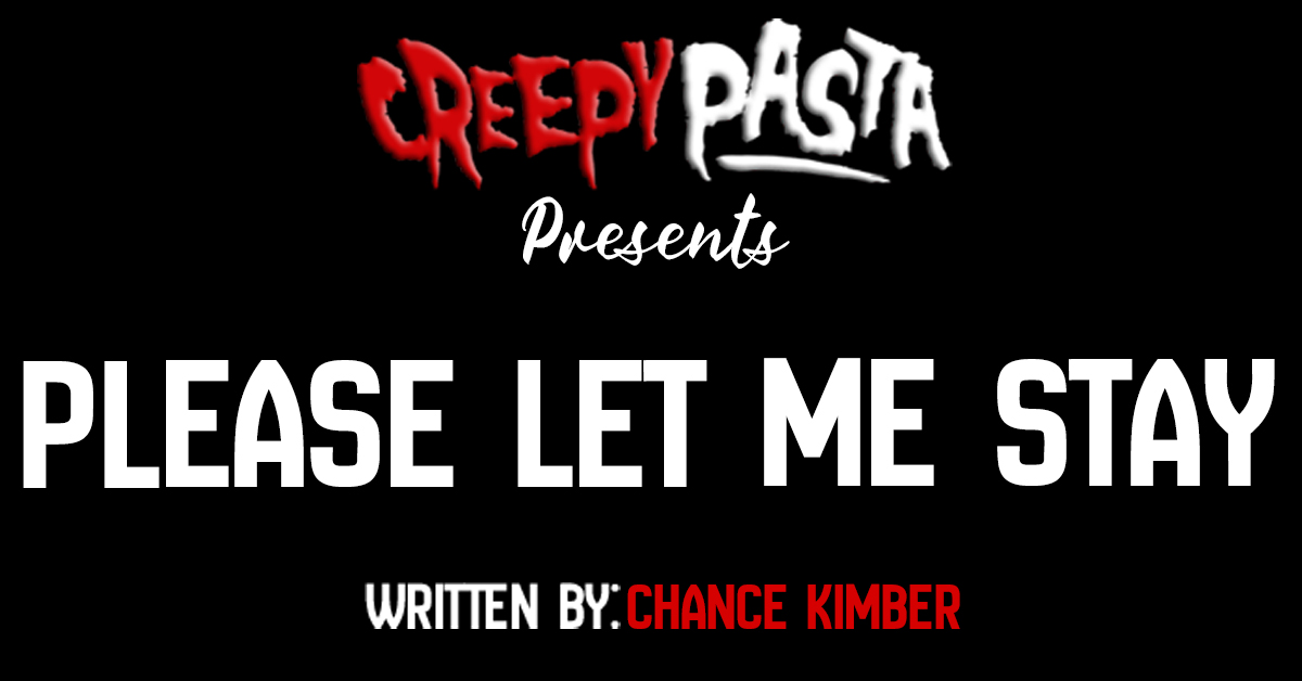 Please Let Me Stay - Creepypasta