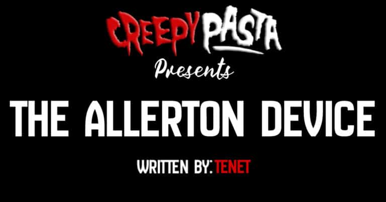 The Allerton Device - Creepypasta