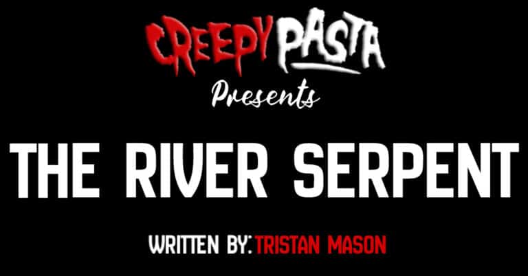 The River Serpent - Creepypasta