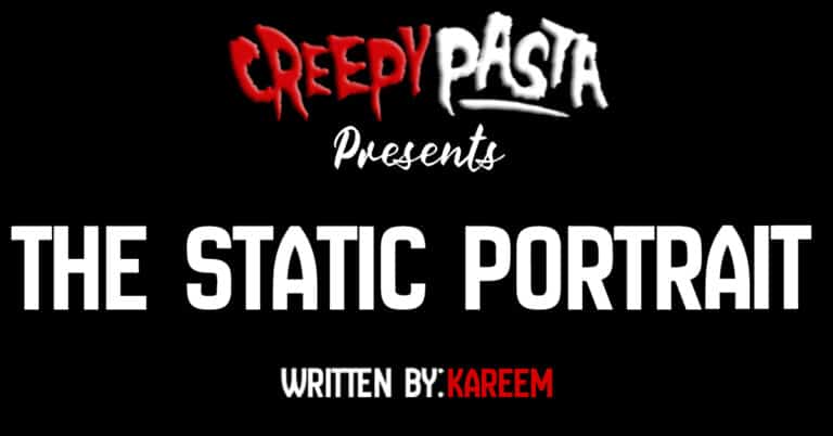 The Static Portrait - Creepypasta