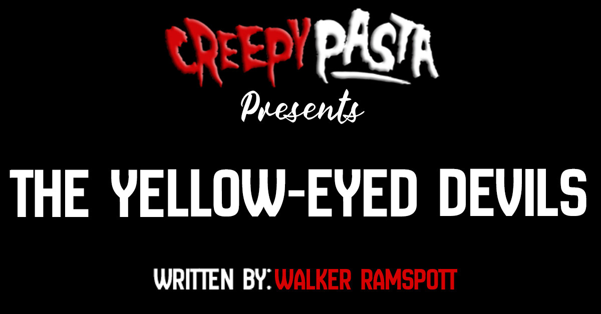 The Yellow-Eyed Devils - Creepypasta