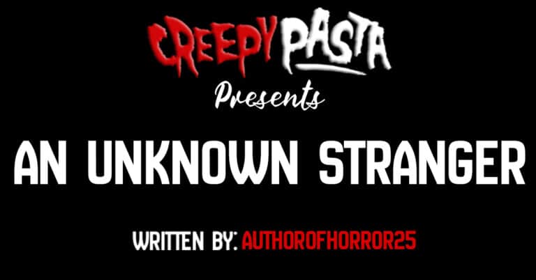 An Unknown Stranger - Creepypasta