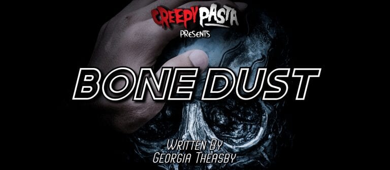 Bone Dust - Creepypasta
