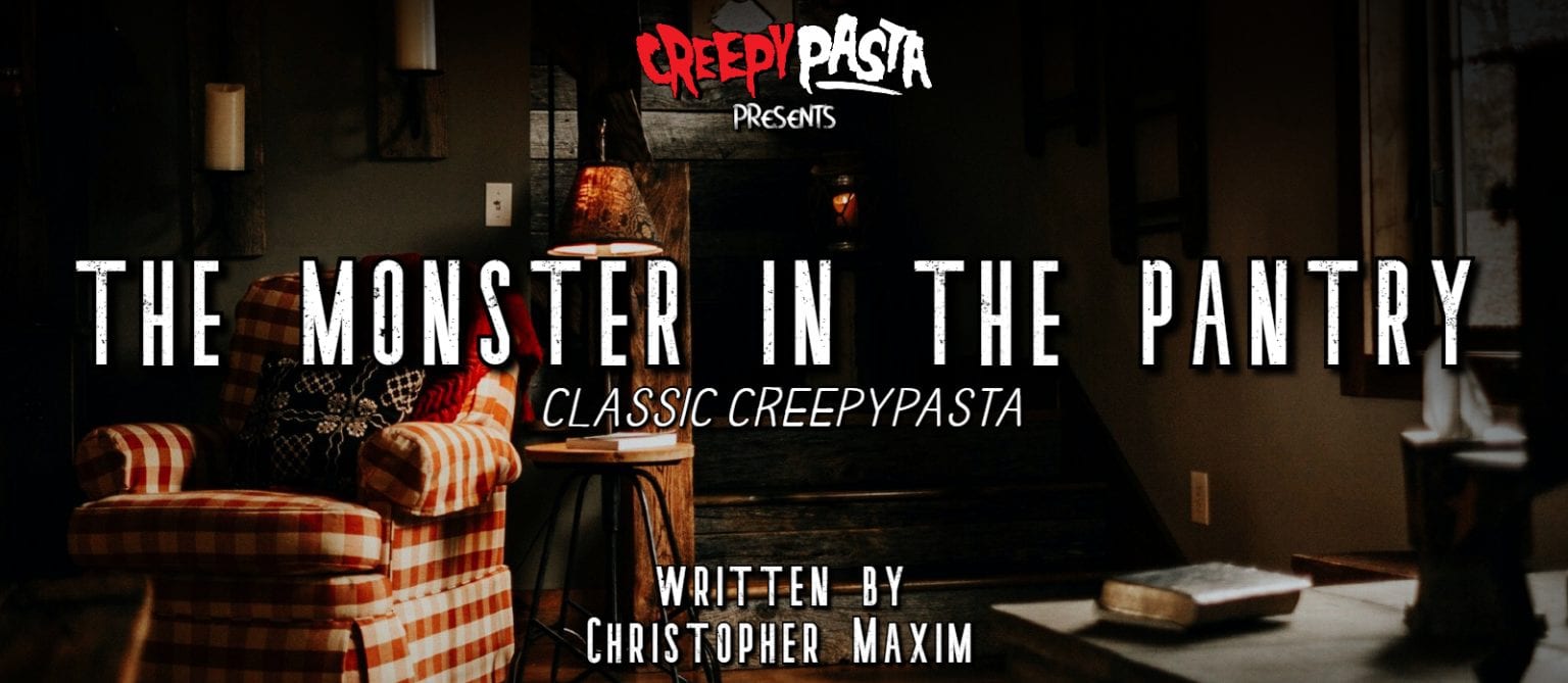 The Monster in the Pantry - Creepypasta